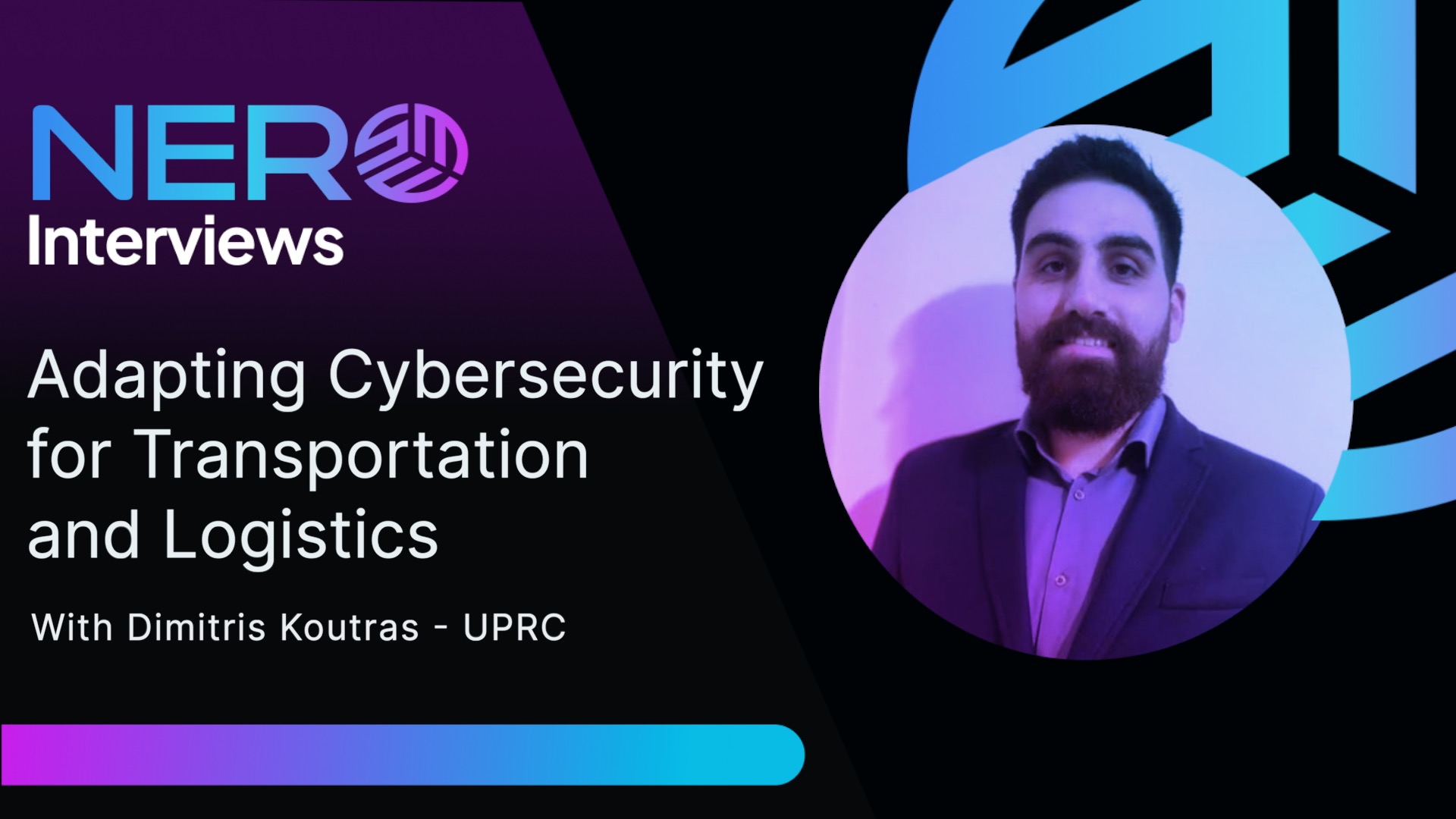 Adapting Cybersecurity for Transportation and Logistics - Interview with Dimitris Koutras | Nero